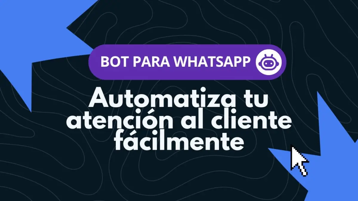 Bot para WhatsApp: Automatiza tu atención al cliente fácilmente